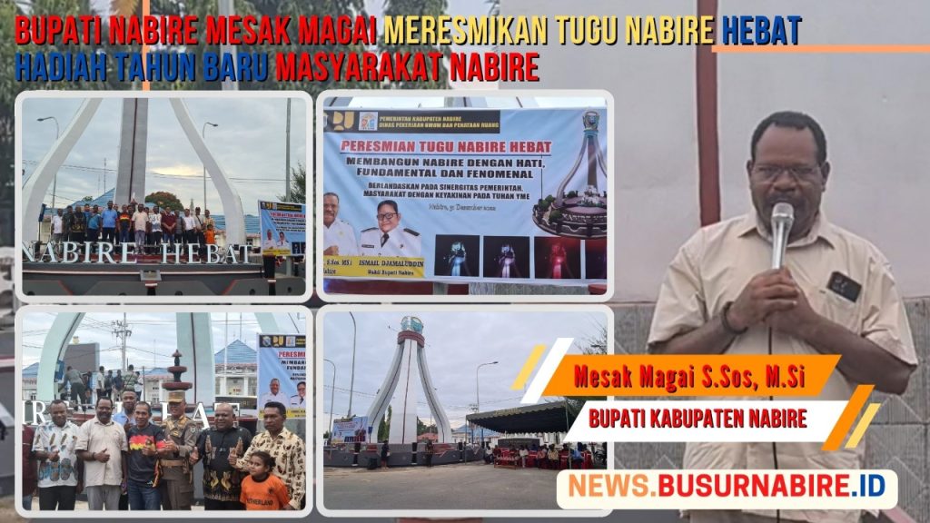 Bupati Nabire Mesak Magai Meresmikan Tugu Nabire Hebat Hadiah Tahun ...
